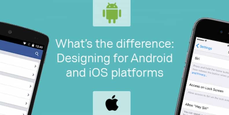 What’s the difference: Designing for [Android] and [IOS] platforms